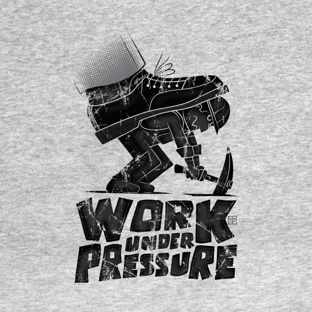 work under pressure - Typography - T-Shirt | TeePublic