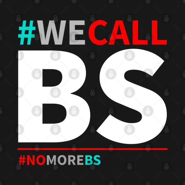 We Call BS - We Call Bs - T-Shirt | TeePublic