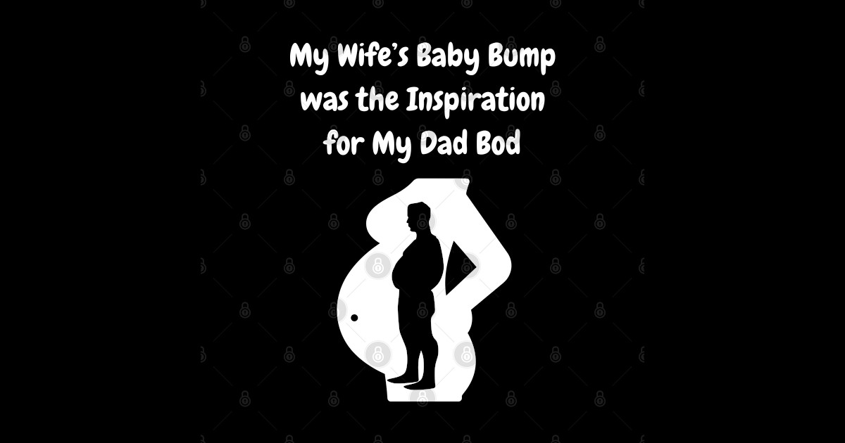 My Wife's Baby Bump Was The Inspiration For My Dad Bod! - Dad Bod ...