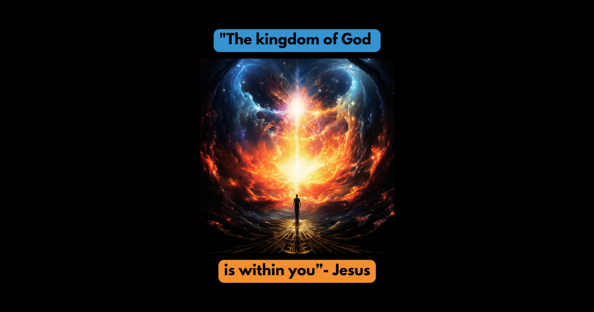 "The kingdom of God is within you"- Jesus - God - Sticker | TeePublic