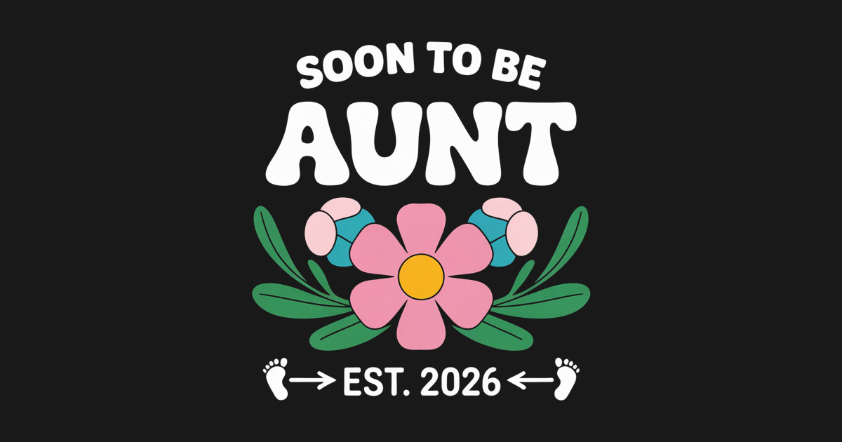 Soon To Be Aunt 2026 Promoted to Great Aunt Est 2026 - Promoted To ...