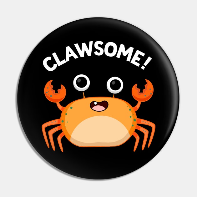 Clawsome Cute Crab Pun - Crab Puns - Pin | TeePublic