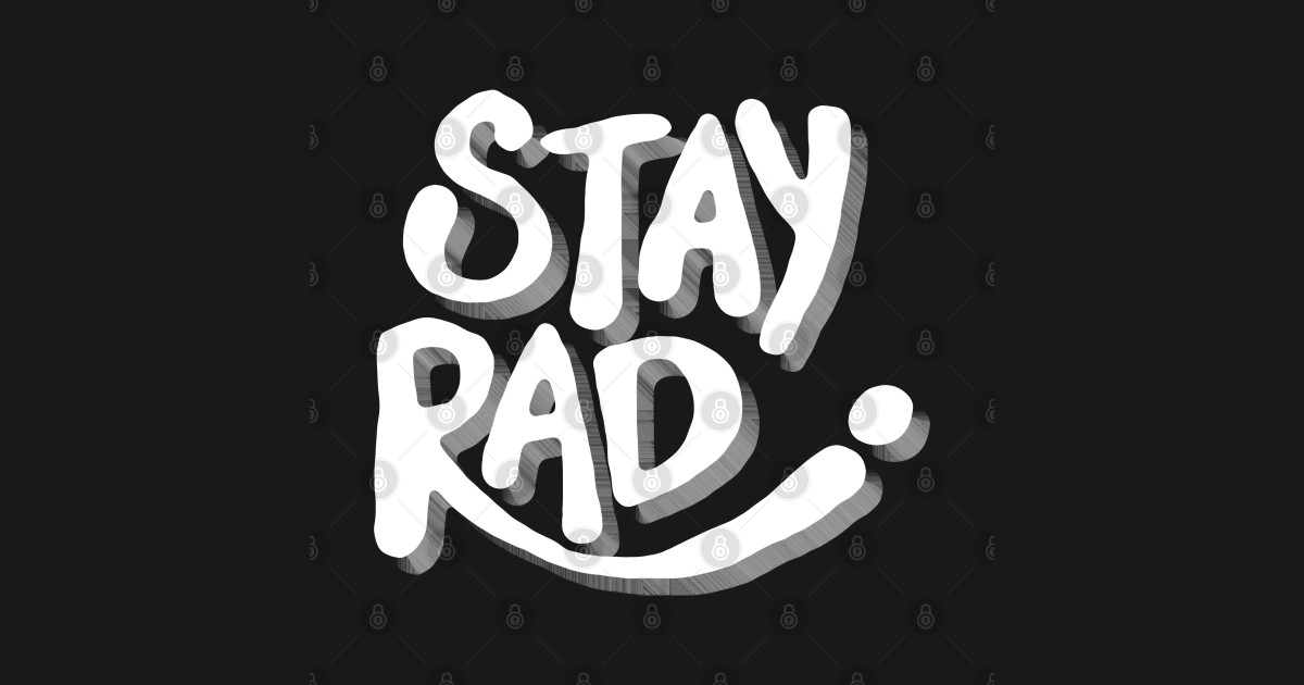 Stay Rad Typography - Stay Rad - T-Shirt | TeePublic