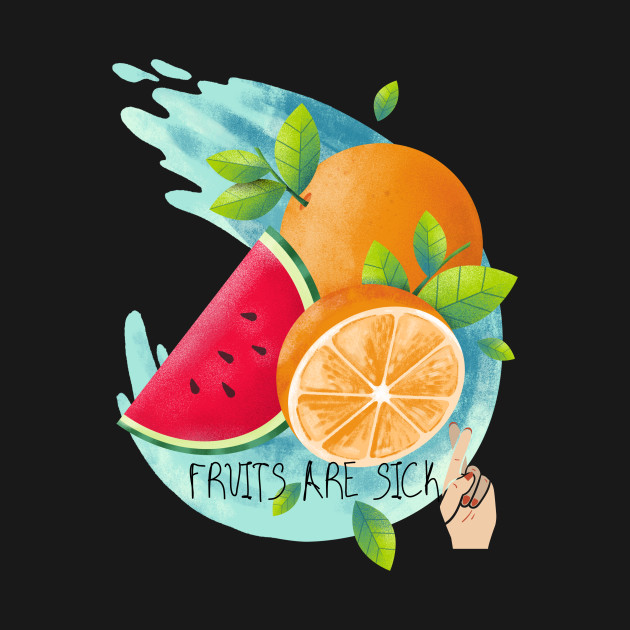 Fruits Are Sick - Fruits - T-Shirt | TeePublic