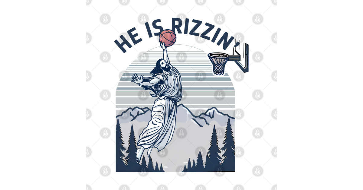 He Is Rizzin' Funny Jesus Playing Basketball M1954 - Easter - T-Shirt ...