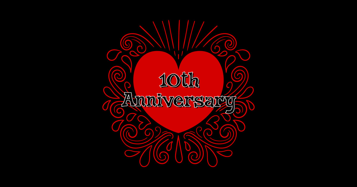 10th Anniversary - 10th Anniversary - Sticker | TeePublic