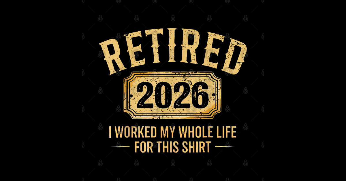 Retirement 2026 Retired 2026 - Retirement 2026 - Posters and Art Prints ...