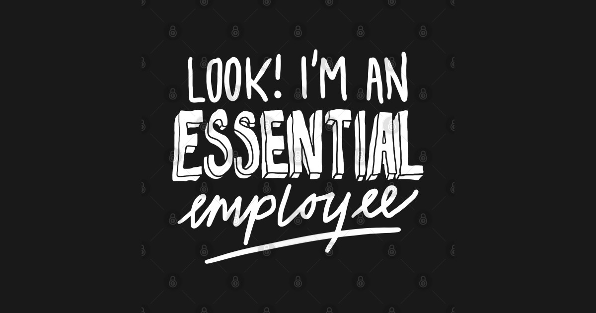 Funny Essential Employee Meme - Essential Employee - T-Shirt | TeePublic