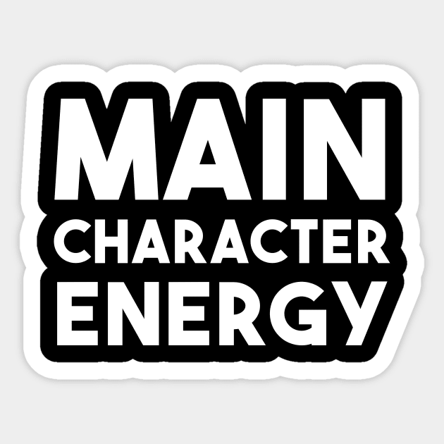 Main Character Energy - Main Character Energy - Sticker | TeePublic