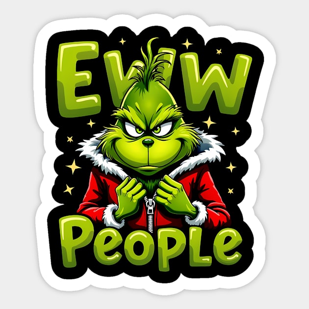 Grinch Ew People - Grinch Ew People - Sticker | TeePublic