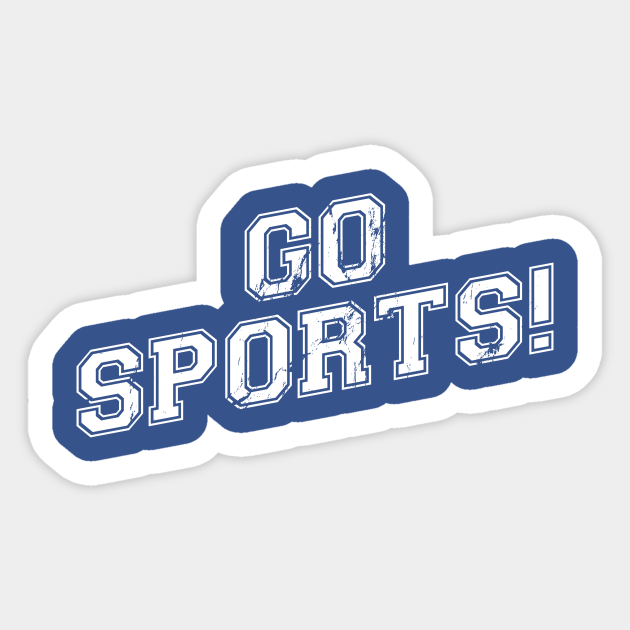 GO SPORTS! Move The Thing Win The Points - Go Sports - Sticker | TeePublic