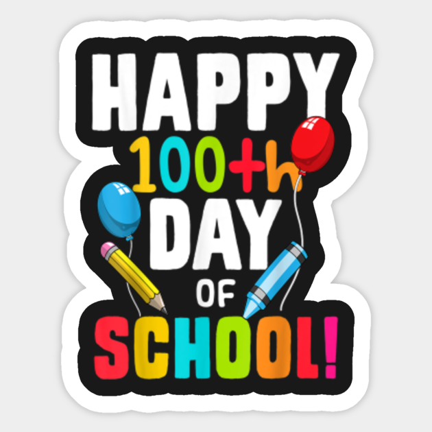 Happy 100th Day of School For Teacher Student Cute 100 Days - Happy ...