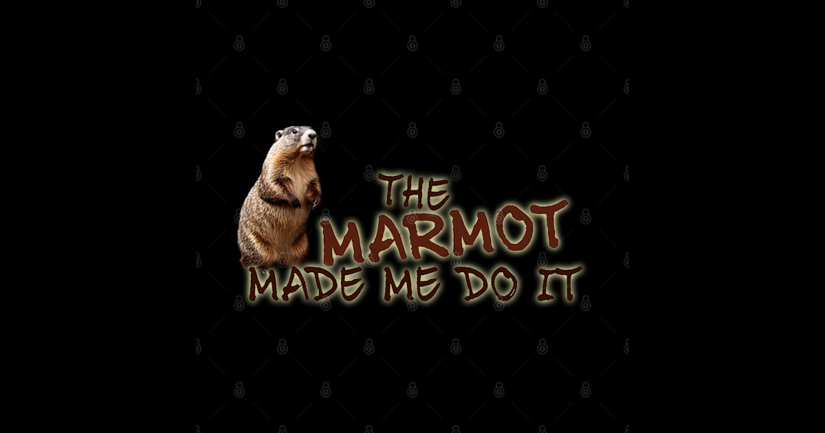 The Marmot Made Me Do It - Marmot - Sticker | TeePublic