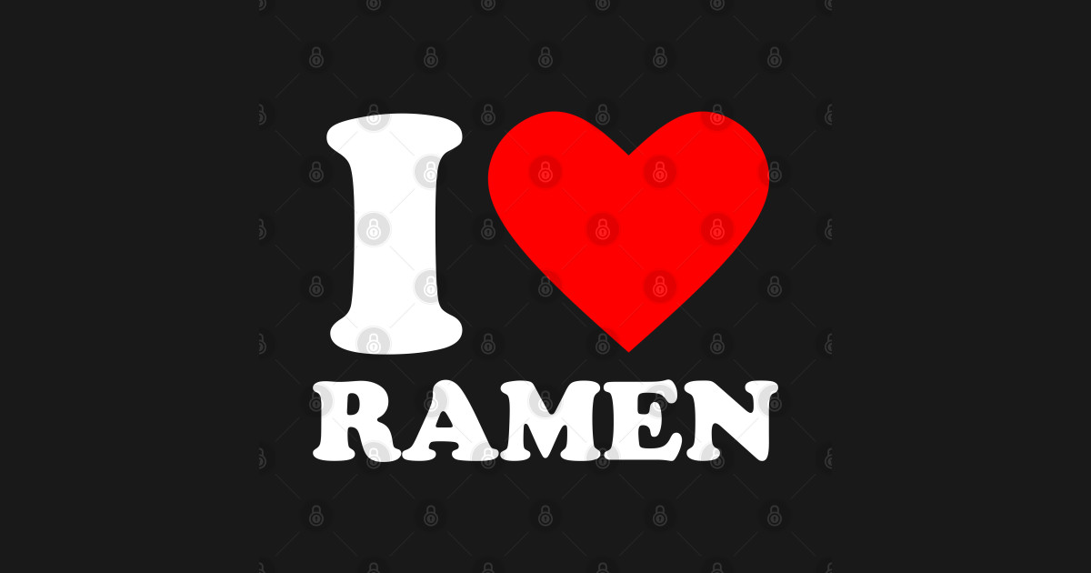 I Love Ramen - I Love Ramen - T-Shirt | TeePublic