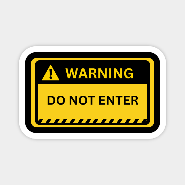 Do not enter- yellow warning sign - Warning Sign - Magnet | TeePublic
