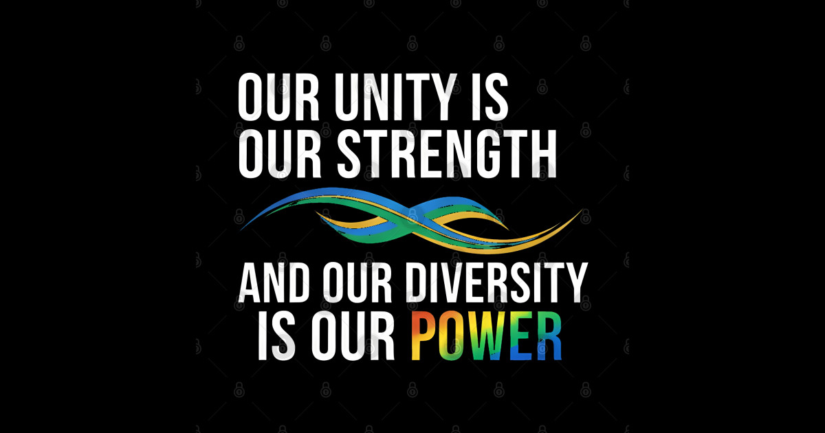 Our Unity is Our Strength and Our Diversity is Our Power - Unity And ...