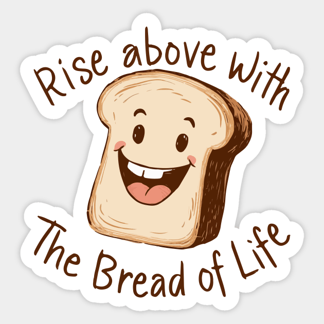 Rise Above with the Bread of Life - Christian Clothing - Sticker ...