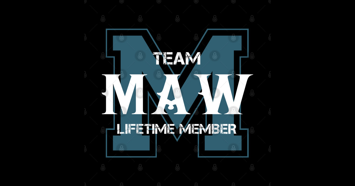 Team MAW Lifetime Member - Maw - Sticker | TeePublic