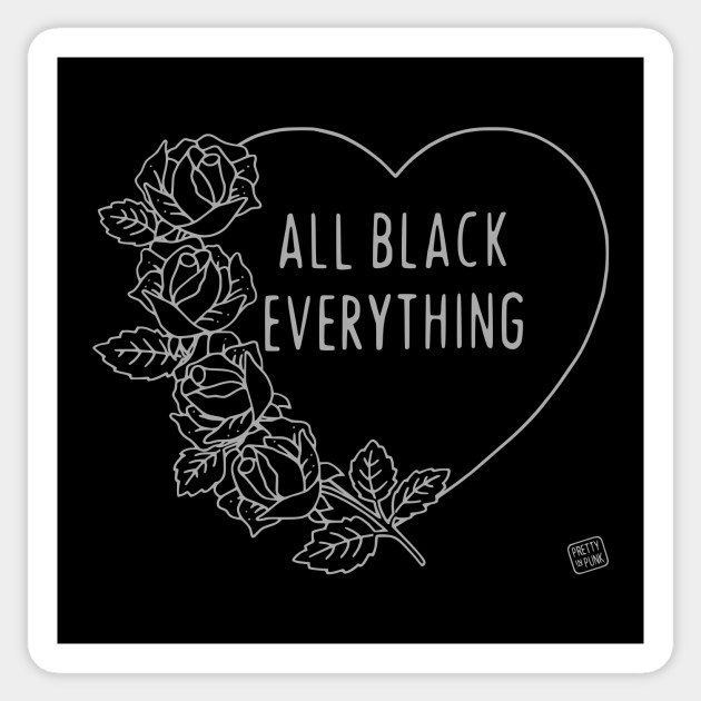 All Black Everything Roses - All Black Everything - Sticker | TeePublic