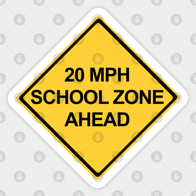 20 MPH School Zone Ahead Warning Sign - Road Signs - Sticker | TeePublic