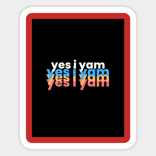 Yes i yam - T Shirtdesign - Sticker | TeePublic