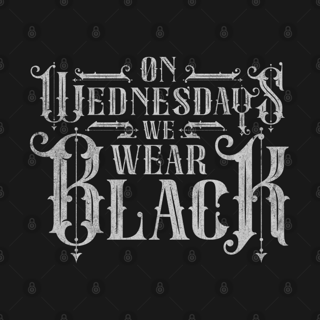 On Wednesdays We Wear Black Wednesday - Wednesday - T-Shirt | TeePublic