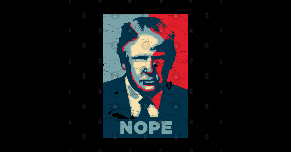 FUNNY NOPE TRUMP - Trump - Posters and Art Prints | TeePublic