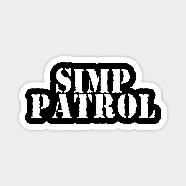 SIMP PATROL - Simp Design Funny Tiktok Twitch - Simp - Magnet | TeePublic