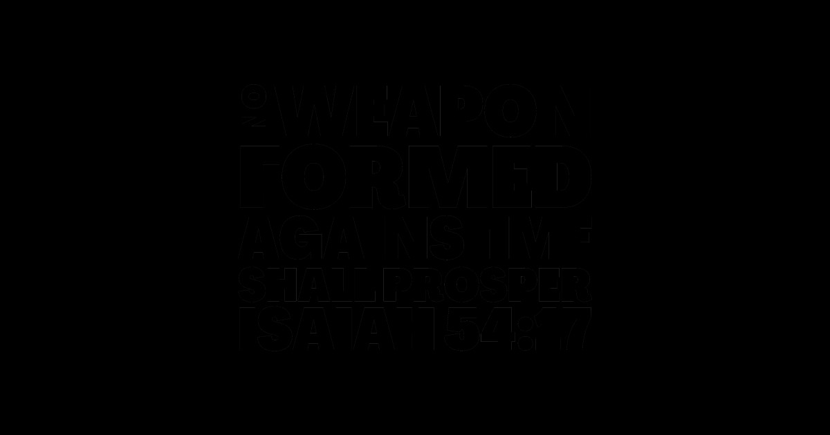 Isaiah 54-17 No Weapon Formed Against Me - Bible Verse - Posters and ...