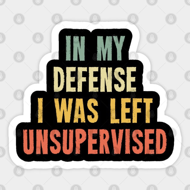 Vintage In My Defense I Was Left Unsupervised - In My Defense I Was ...