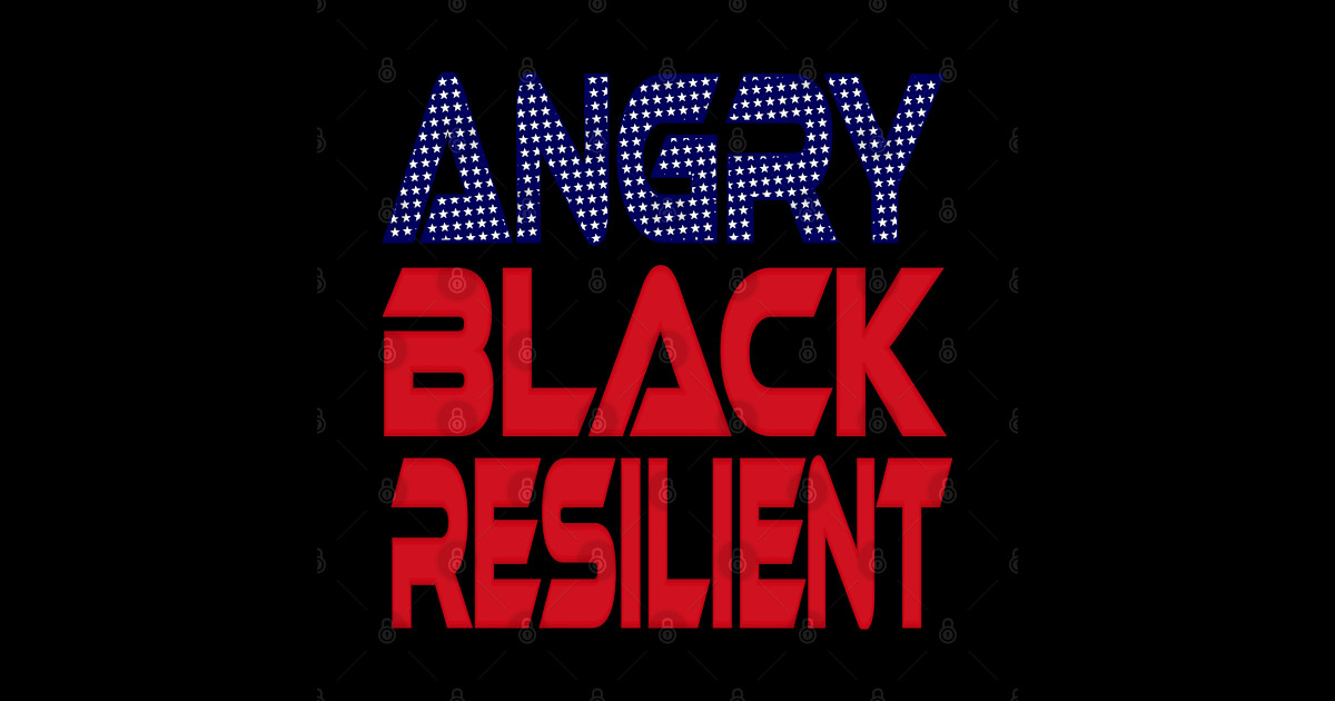 #OurPatriotism: Angry Black Resilient (Red, White, Blue) by Onjena Yo ...