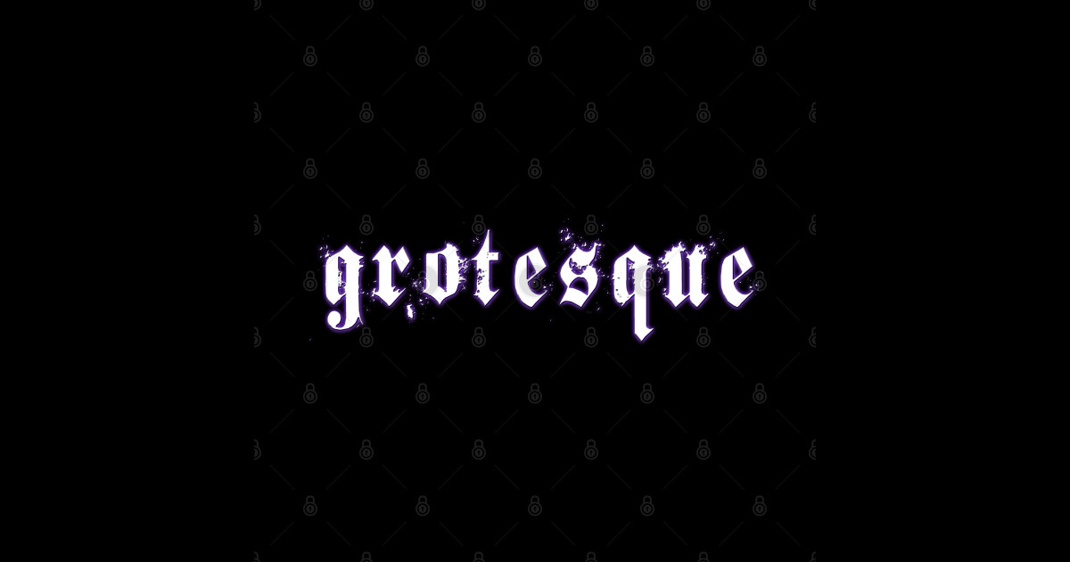 grotesque - Grotesque - Sticker | TeePublic