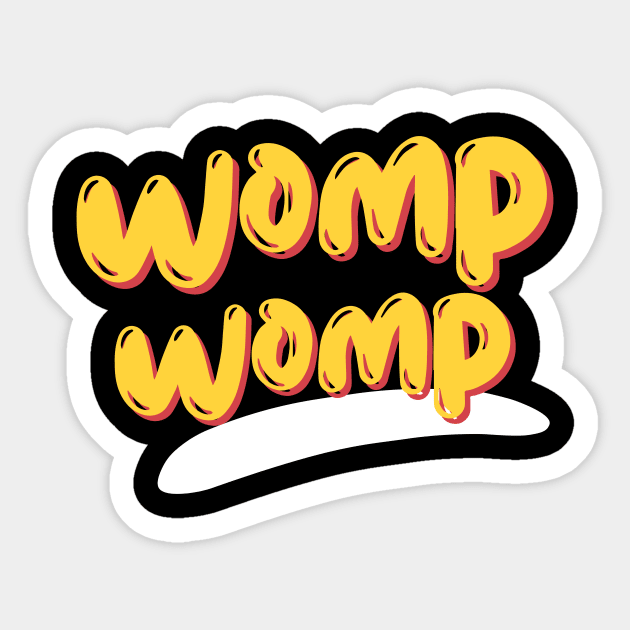 Womp Womp - Womp Womp - Sticker | TeePublic