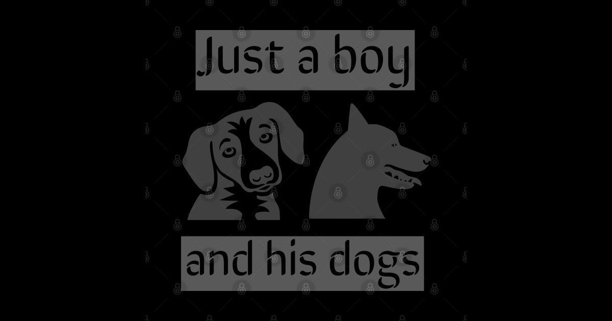 Just a boy and his dogs - Dog Lover Gift - Sticker | TeePublic