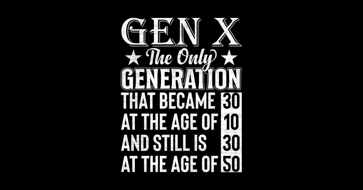 Gen X Funny Quotes Retro Generation X Vintage X Gen Xers - Gen X ...
