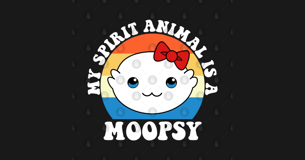 Moopsy Is My Spirit Animal - Moops - T-Shirt | TeePublic