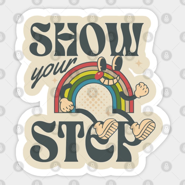 Show your step - Show Yourself - Sticker | TeePublic