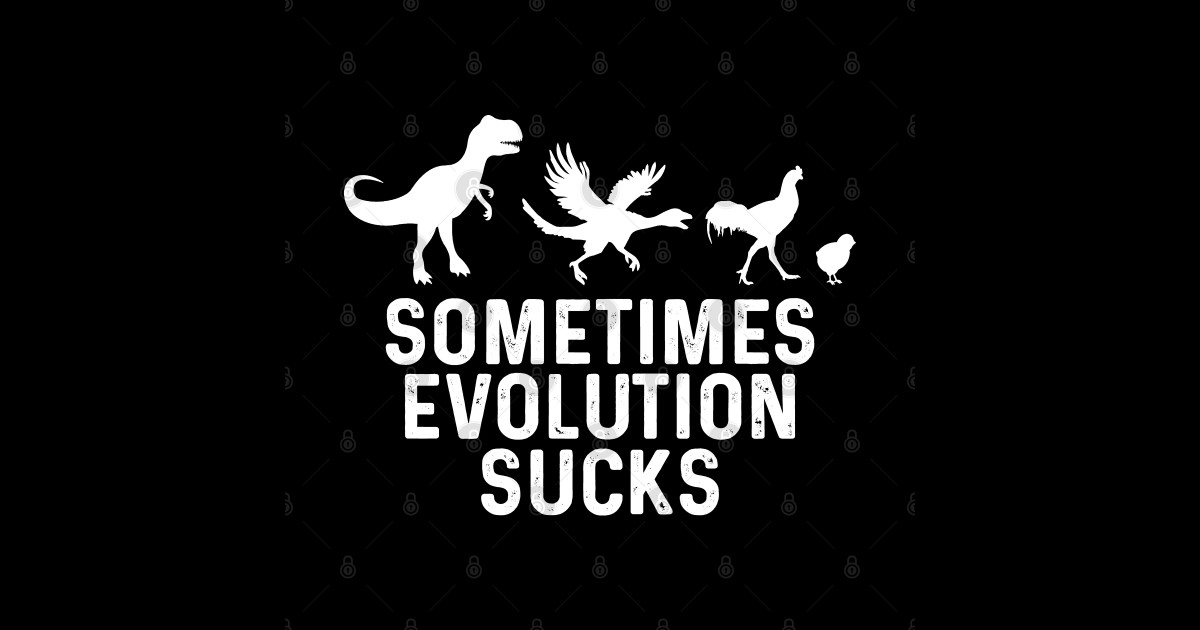 Evolution Sucks - Evolution - Sticker | TeePublic