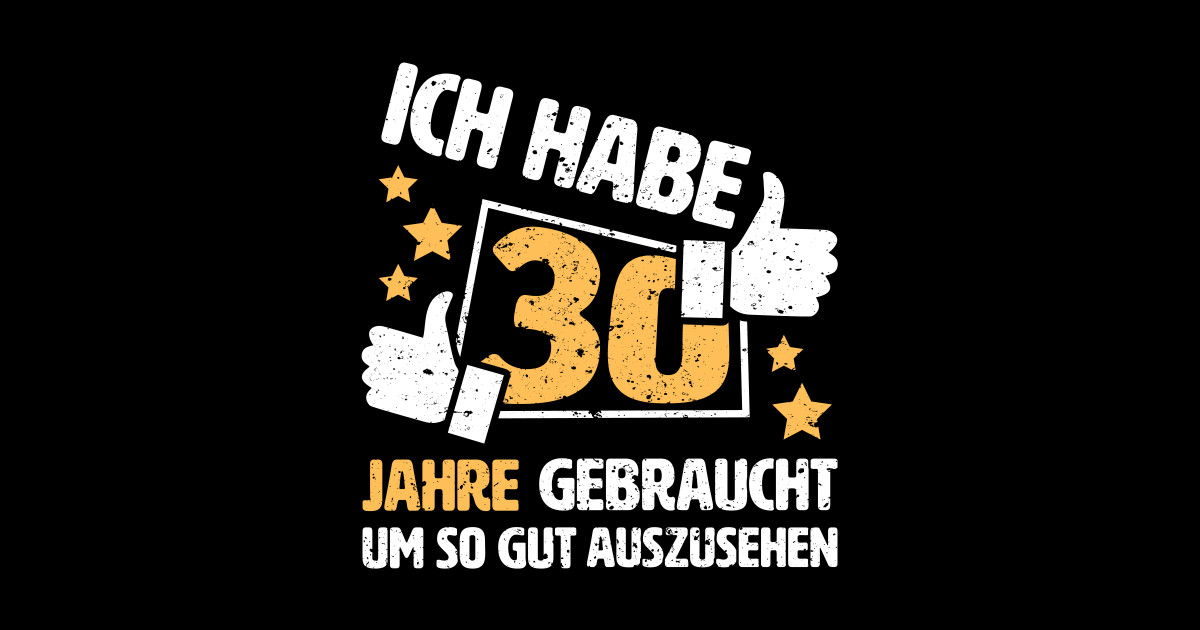 Ich habe 30 Jahre gebraucht um so gut auszusehen Geschenk zum 30 ...