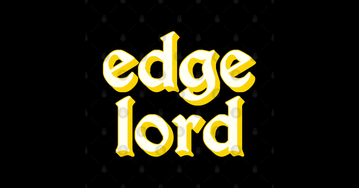 Edge Lord in Yellow - Funny Quotes - Posters and Art Prints | TeePublic