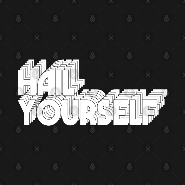HAIL YOURSELF - Hail Yourself - T-Shirt sold by Gamal Hassan | SKU ...