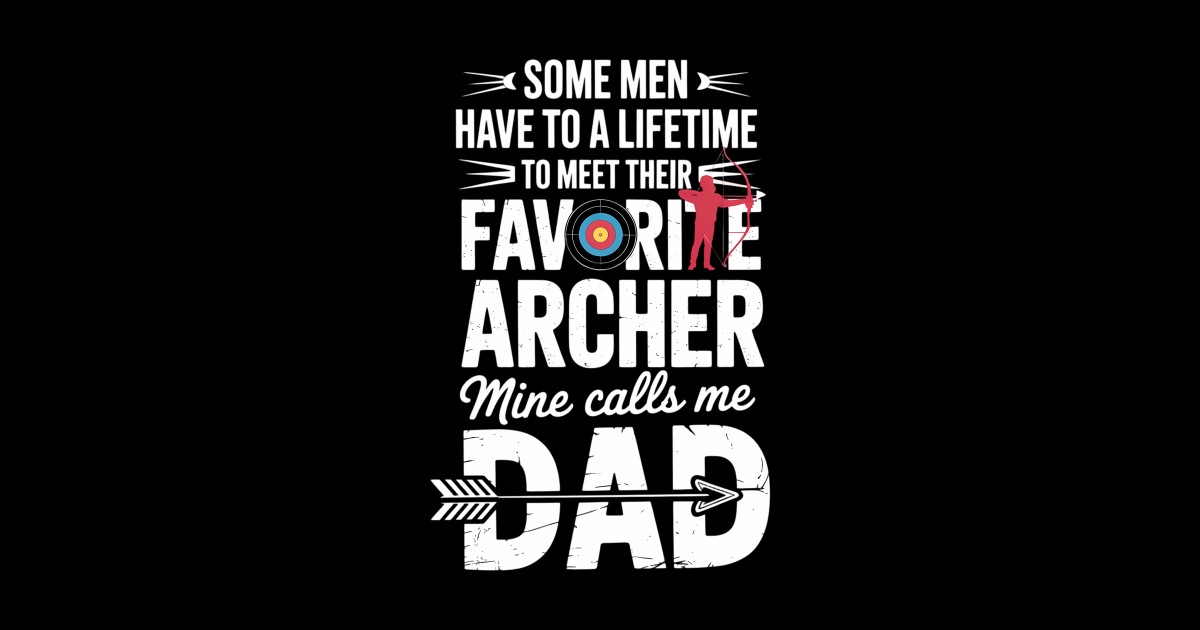 Archery Dad Proud Dad Of An Archer Dad Archery Father - Archery Dad ...