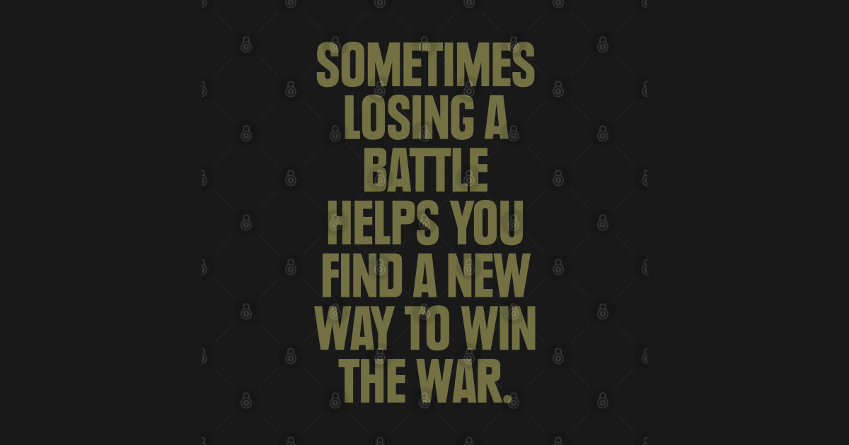LOSING BATTLE QUOTES - Pinterest - T-Shirt | TeePublic