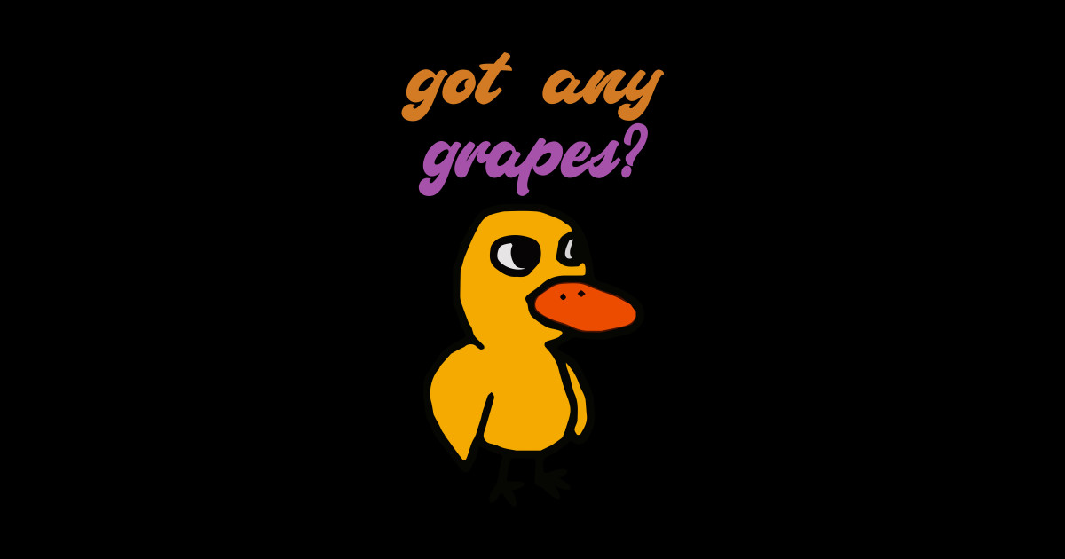 Got Any Grapes? - Duck Song - Sticker | TeePublic