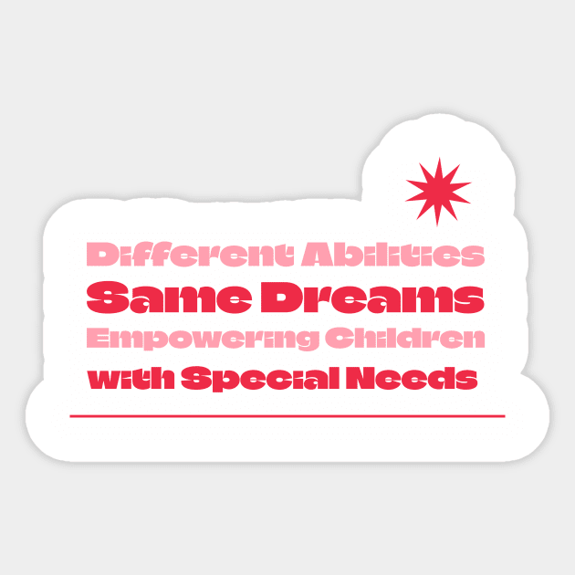 Different Abilities, Same Dreams - Special Needs - Sticker | TeePublic