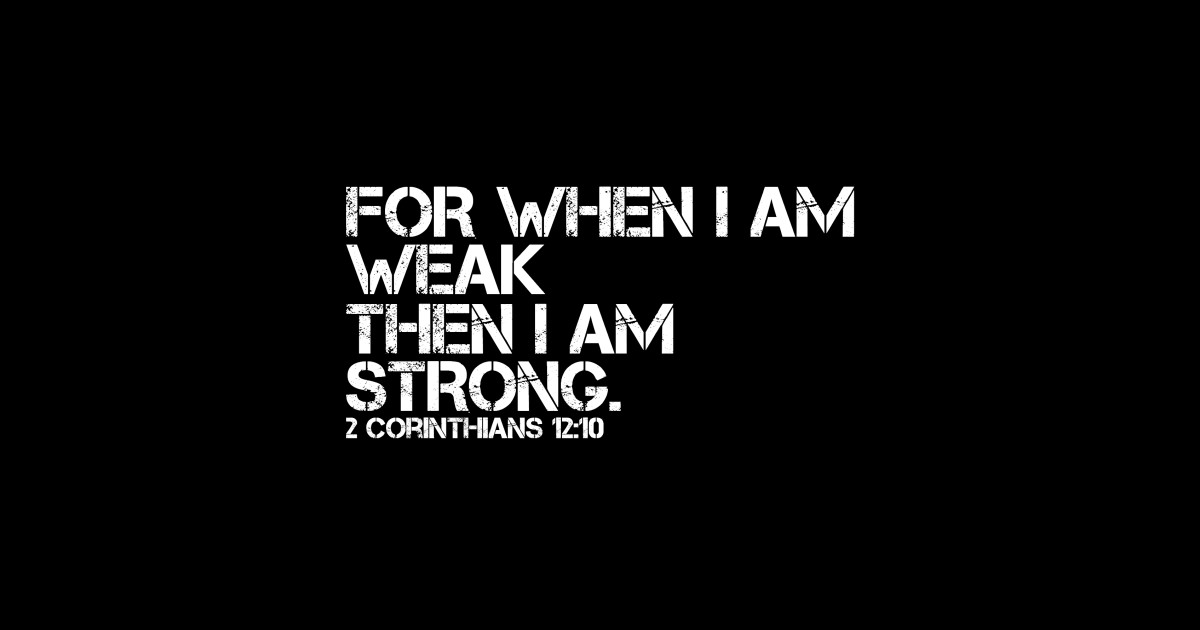 FOR WHEN I AM WEAK I AM STRONG - Bible Verse - Pillow | TeePublic