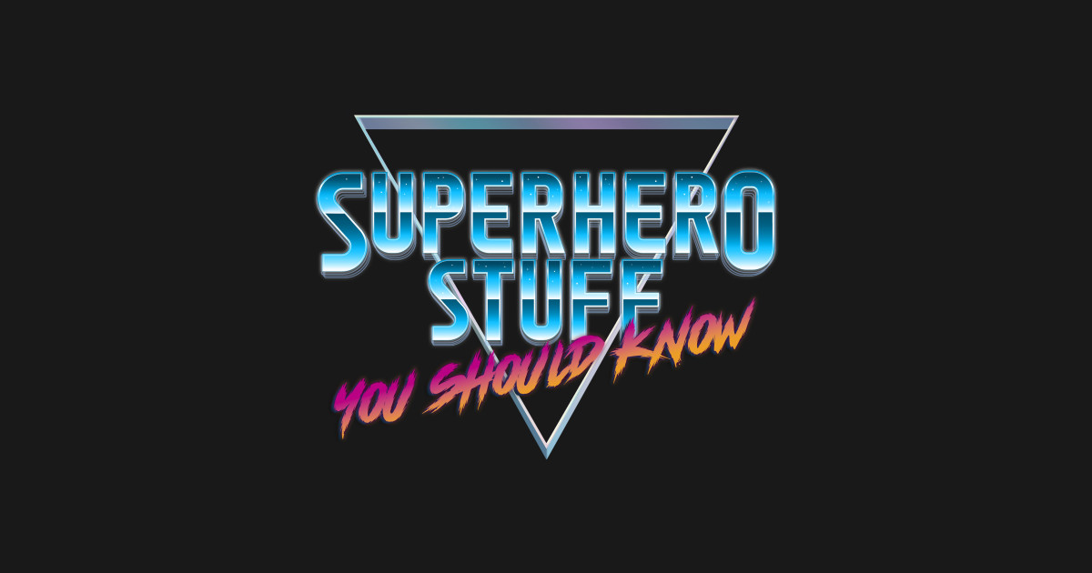 Superhero Stuff You Should Know - Superhero Stuff You Should Know - T ...