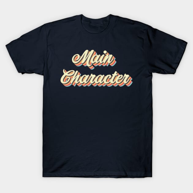Main Character - Main Character - T-Shirt | TeePublic