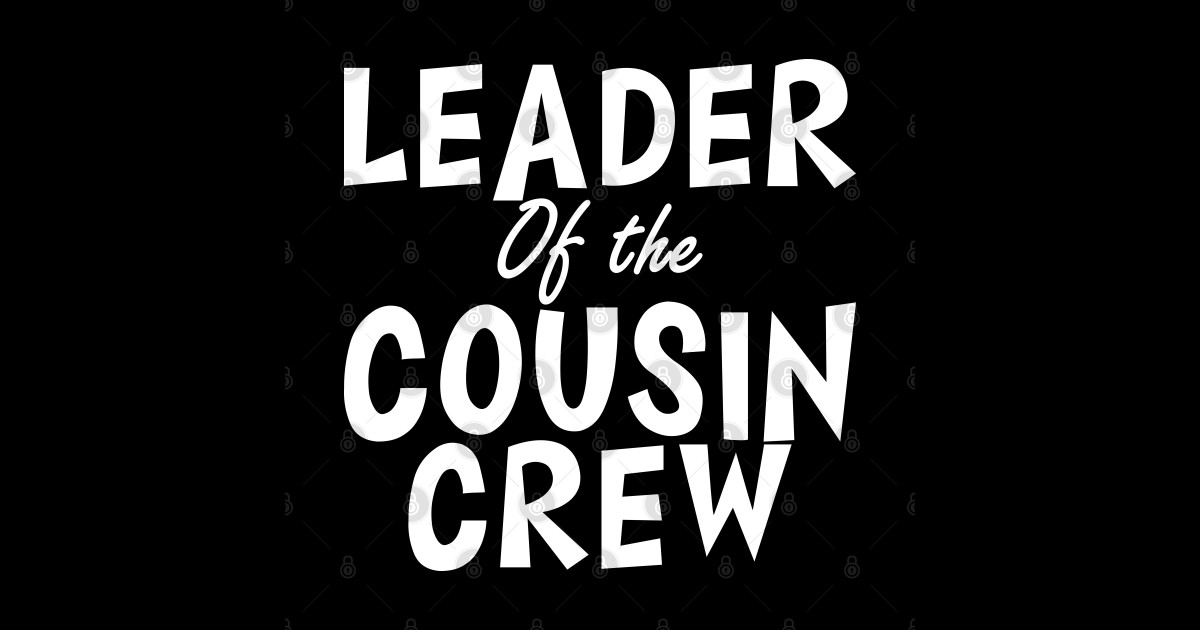 Leader of the cousin crew - Cousin Crew Leader - Sticker | TeePublic