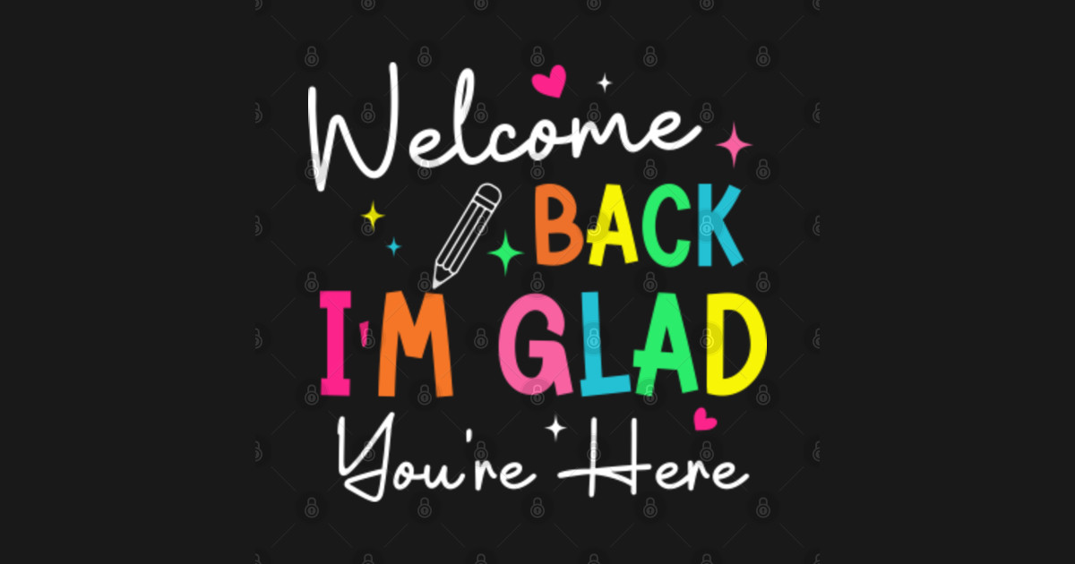 Welcome Back I'm Glad You're Here - Welcome Back Im Glad Youre Here - T ...